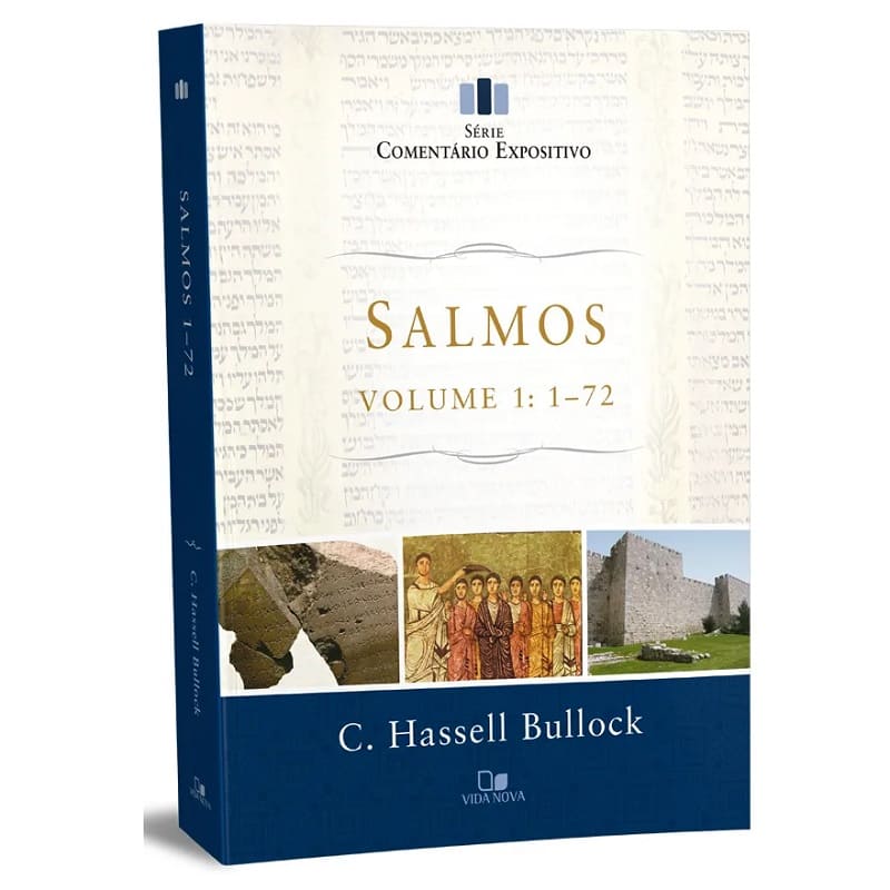 Comentário Expositivo – Salmos – Vol. 1: 1-72 – C. Hassell Bullock – Rema Livraria Evangélica e ...